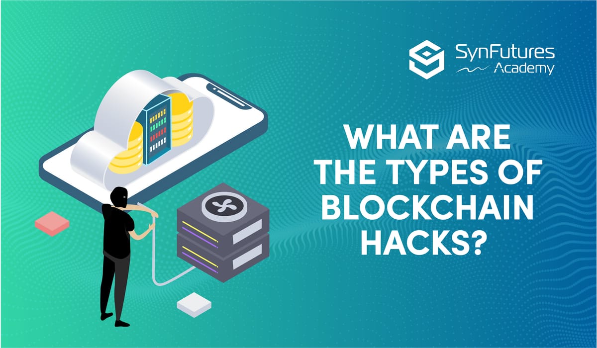 What Are the Types of Blockchain Hacks?